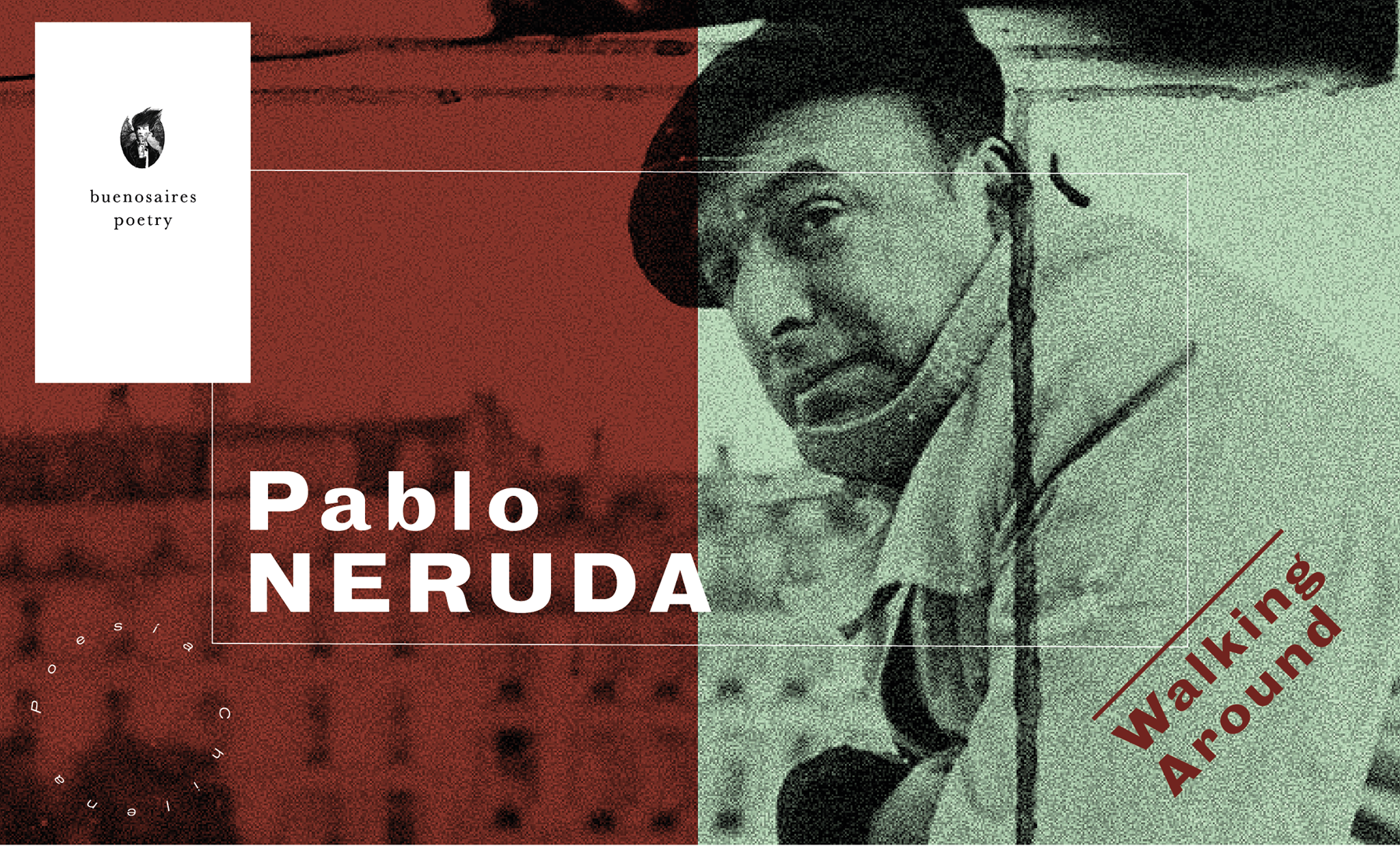 Walking Around – de Pablo Neruda – Buenos Aires Poetry