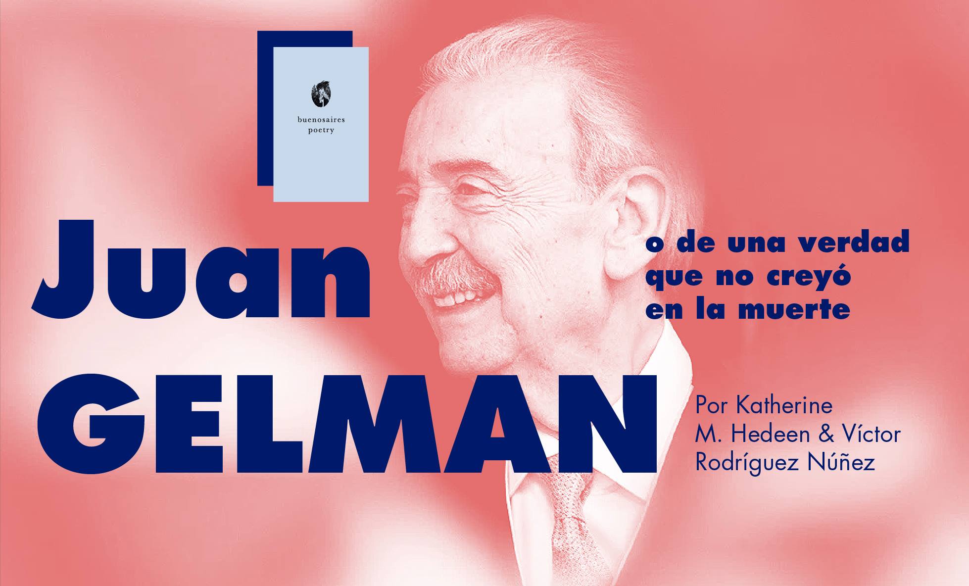 Juan Gelman o “de una verdad que no creyó en la muerte” | por Katherine ...