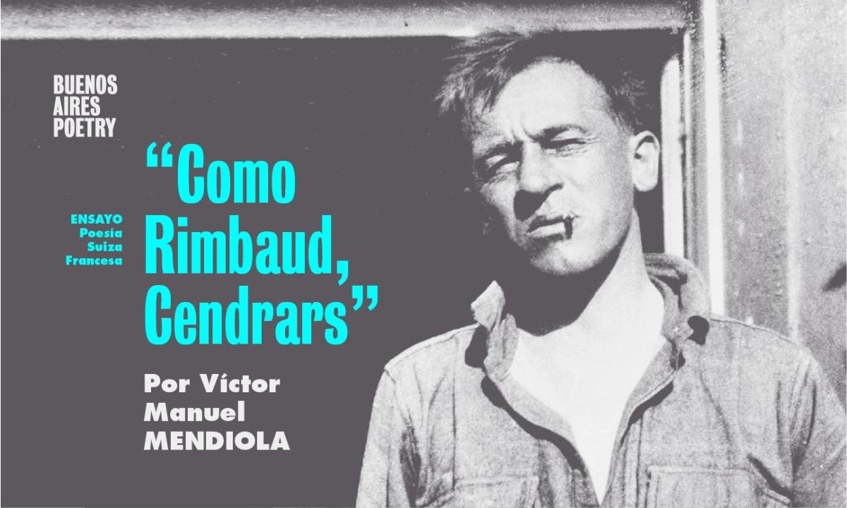 Como Rimbaud, Cendrars | Víctor Manuel Mendiola – Buenos Aires Poetry