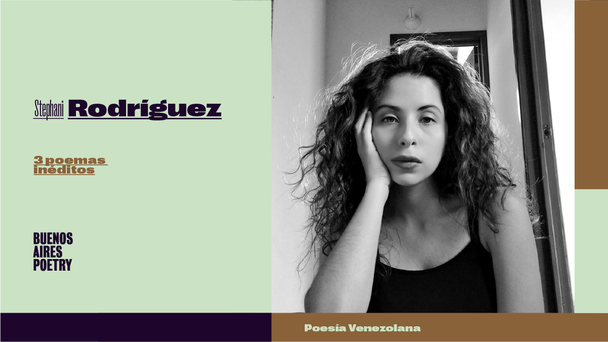 3 poemas inéditos | Stephani Rodríguez – Buenos Aires Poetry
