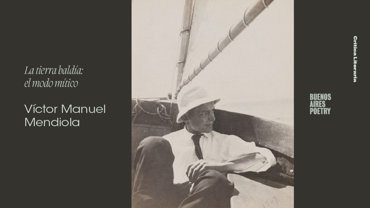 La tierra baldía: el modo mítico | Víctor Manuel Mendiola – Buenos Aires Poetry
