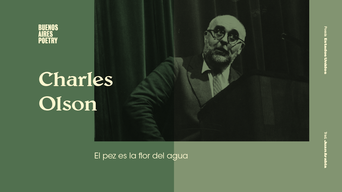El pez es la flor del agua | Charles Olson – Buenos Aires Poetry