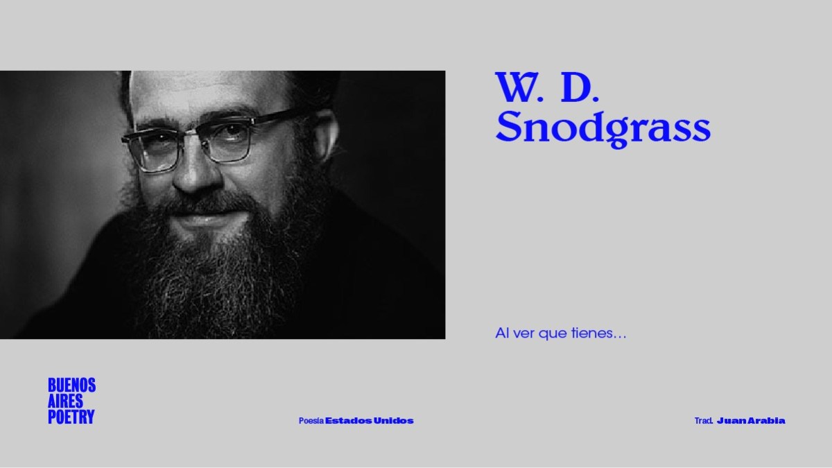Al ver que tienes… | W. D. Snodgrass – Buenos Aires Poetry