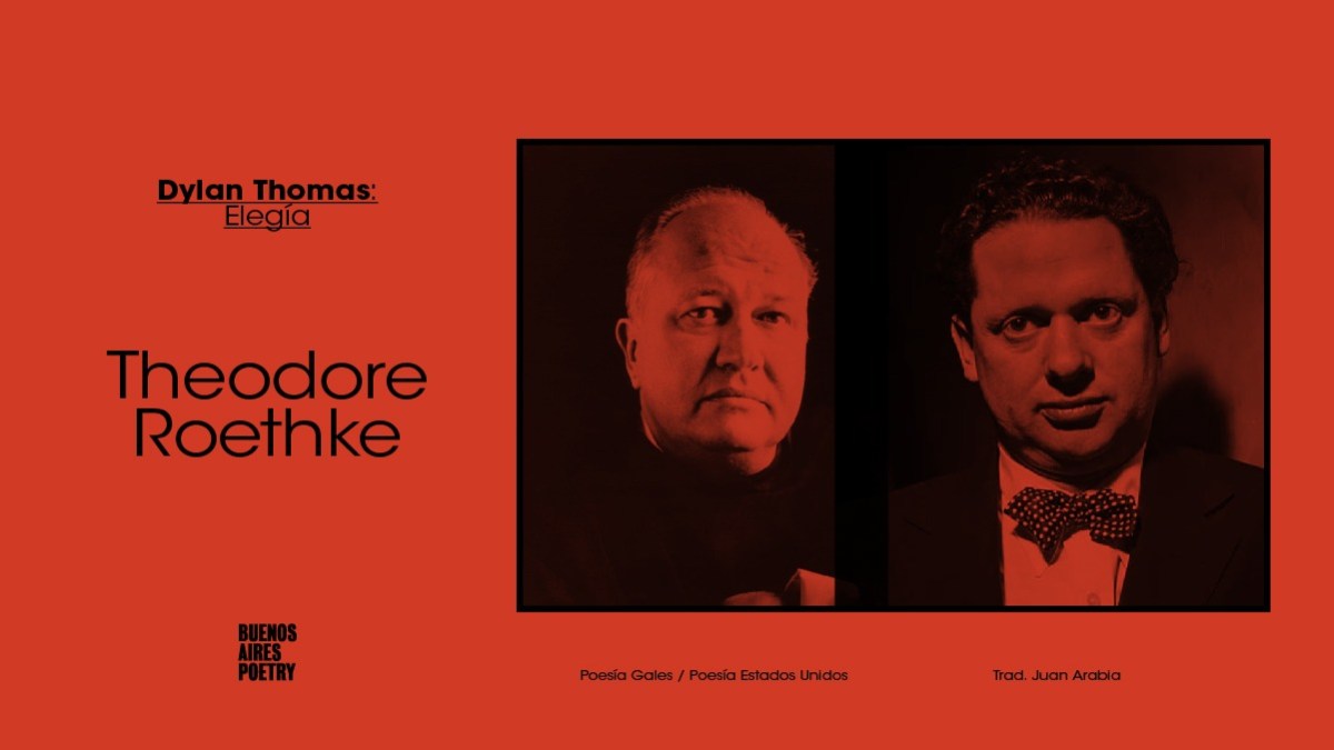 Dylan Thomas: Elegía | Theodore Roethke – Buenos Aires Poetry