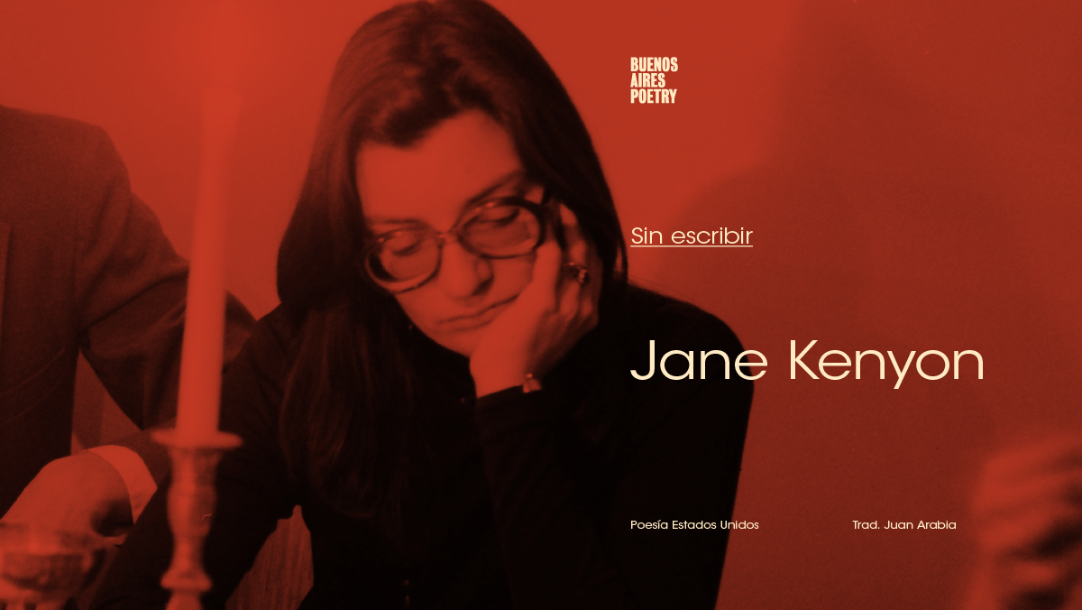 Sin escribir | Jane Kenyon – Buenos Aires Poetry