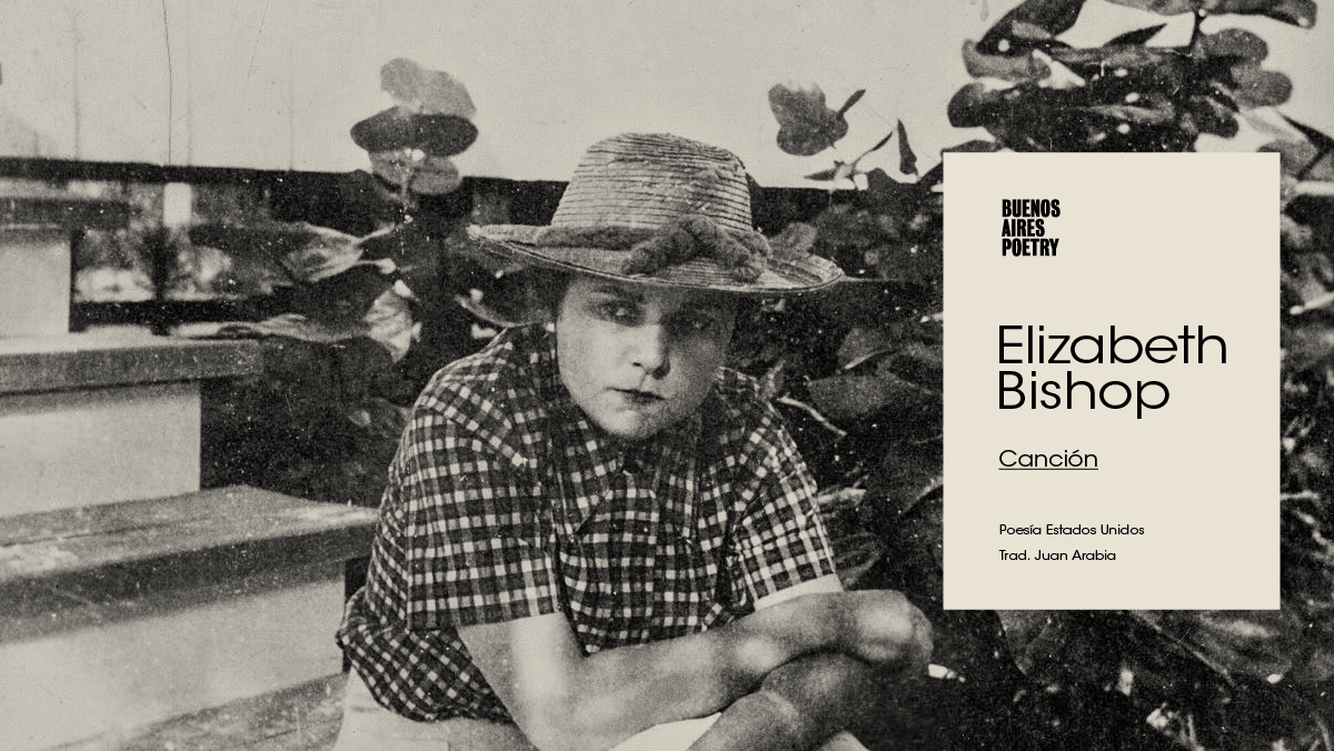Canción | Elizabeth Bishop – Buenos Aires Poetry